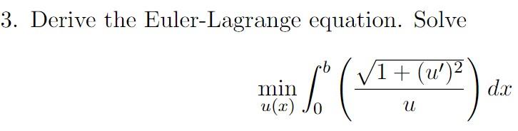 Solved 3. Derive the Euler-Lagrange equation. Solve 1 + | Chegg.com