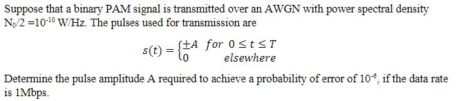 Solved Suppose that a binary PAM signal is transmitted over | Chegg.com