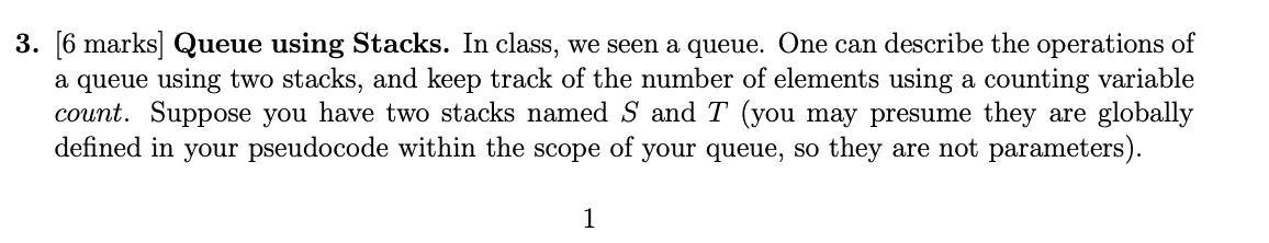 Solved 3. [6 marks] Queue using Stacks. In class, we seen a | Chegg.com