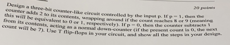 Solved Design a three-bit counter-like circuit controlled by | Chegg.com