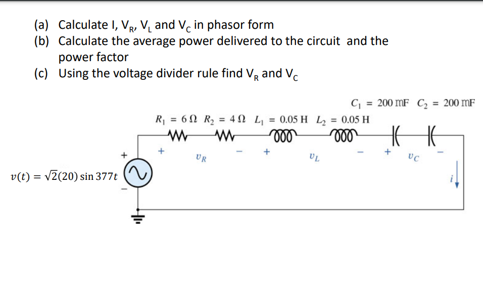 Solved (a) Calculate I,VR,VL and VC in phasor form (b) | Chegg.com