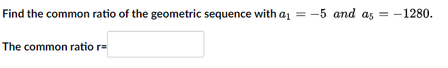 Solved Find the common ratio of the geometric sequence with | Chegg.com