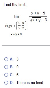 Solved Find the limit. lim(x,y)→(29,29)x+y =9x+y−3x+y−9 A. 3 | Chegg.com