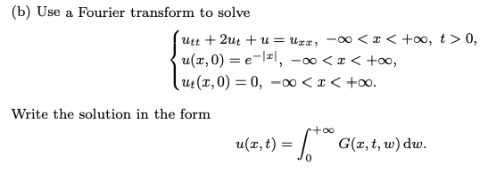 Solved (b) Use a Fourier transform to solve utt + 2ut + u= | Chegg.com