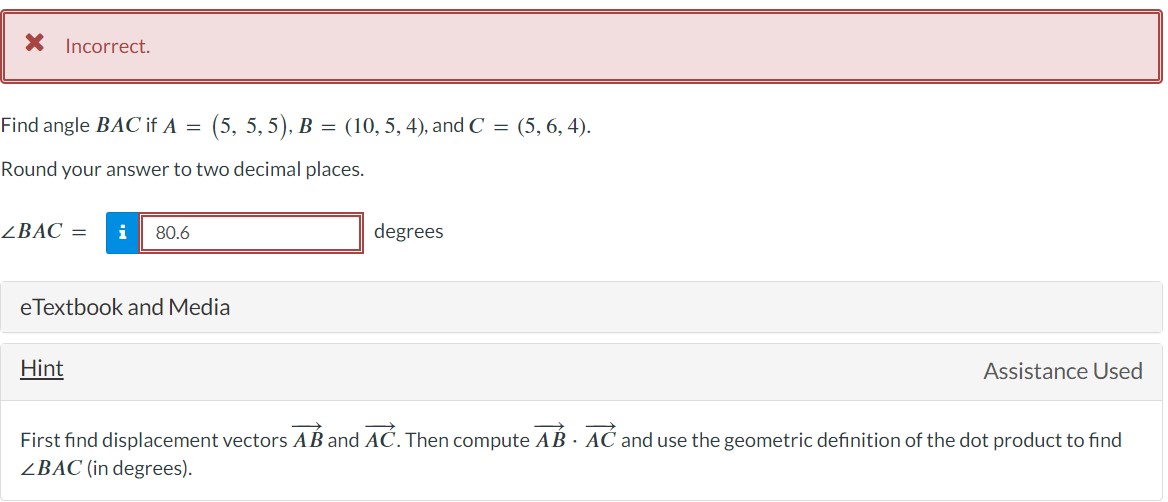 Solved X Incorrect.Find angle BAC if A=(5,5,5),B=(10,5,4), | Chegg.com