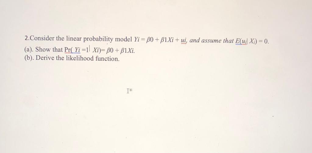 Solved 2.Consider the linear probability model Yi = 30 + | Chegg.com