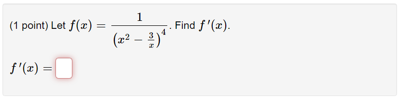 Solved (1 point) Let f(x)=(x2−x3)41. Find f′(x). f′(x)= | Chegg.com