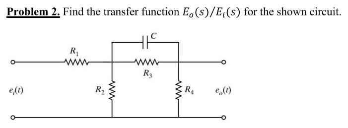 Solved Problem 2. Find the transfer function Eo(s)/Ei(s) for | Chegg.com