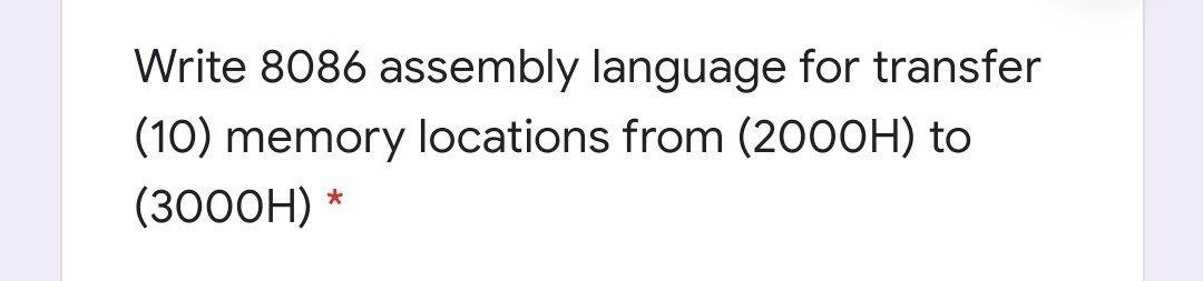 Solved Write 8086 assembly language for transfer (10) memory | Chegg.com