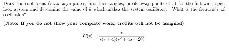 Solved Draw the root locus (draw asymptotes, find their | Chegg.com