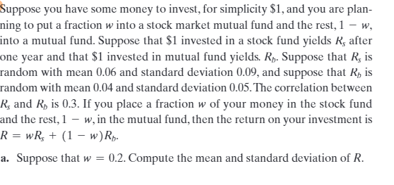 Solved Suppose you have some money to invest, for simplicity | Chegg.com