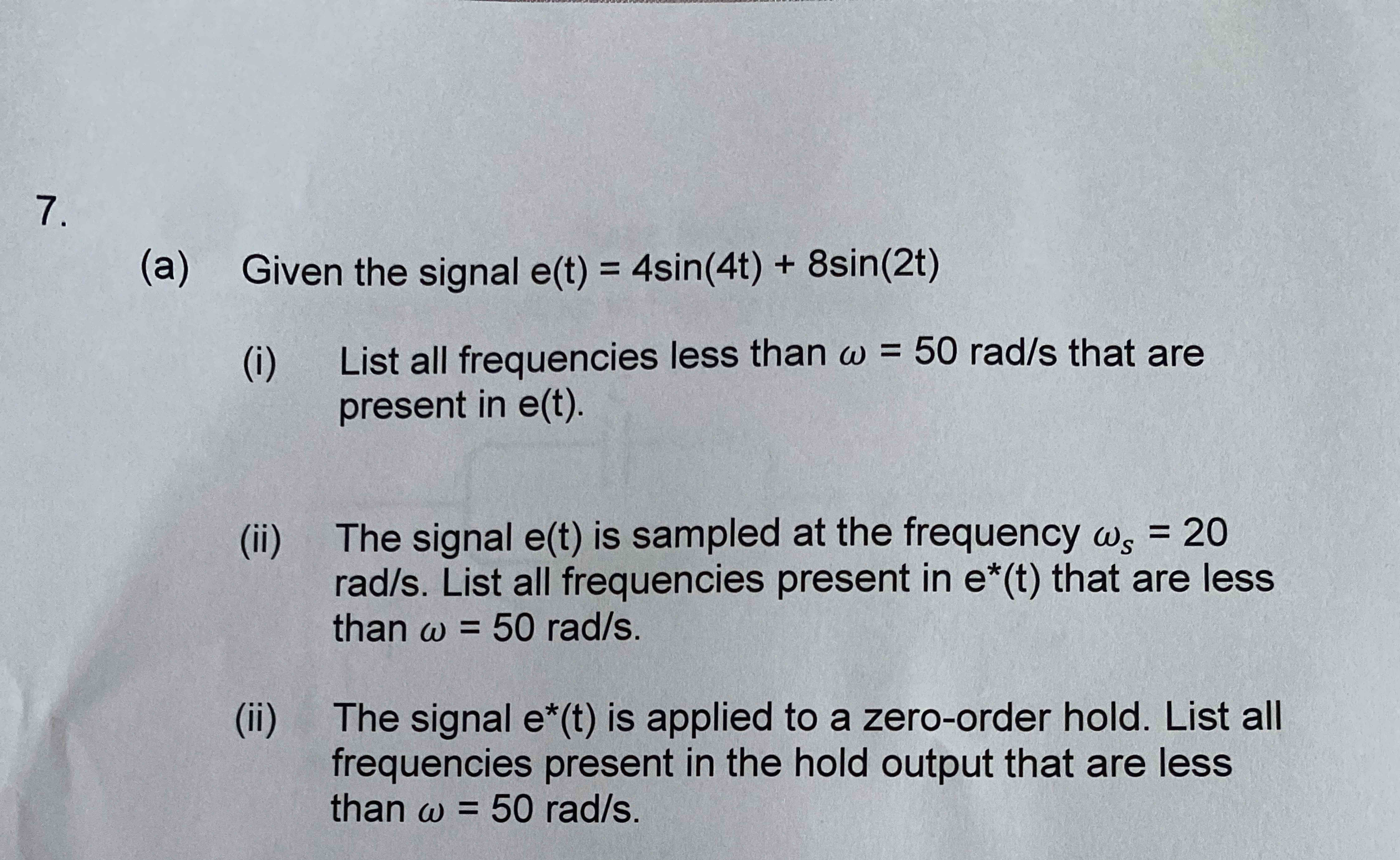 Solved (a) ﻿Given the signal e(t)=4sin(4t)+8sin(2t)(i) ﻿List | Chegg.com