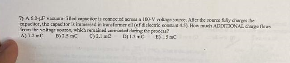 Solved 7) A 6.0−μF vacuum-filled capacitor is connected | Chegg.com