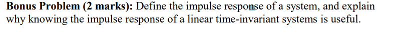 Solved Bonus Problem (2 marks): Define the impulse response | Chegg.com