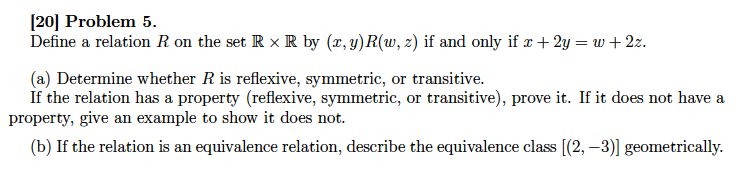 Solved [20] Problem 5. Define a relation R on the set RxR by | Chegg.com