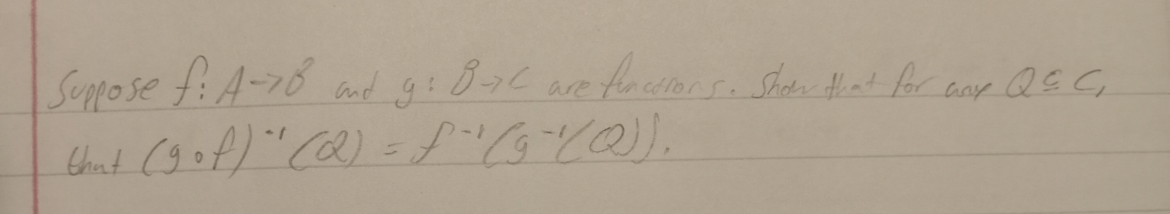 Solved Suppose f:A→B and g:B→C are tuncroers. Show that for | Chegg.com