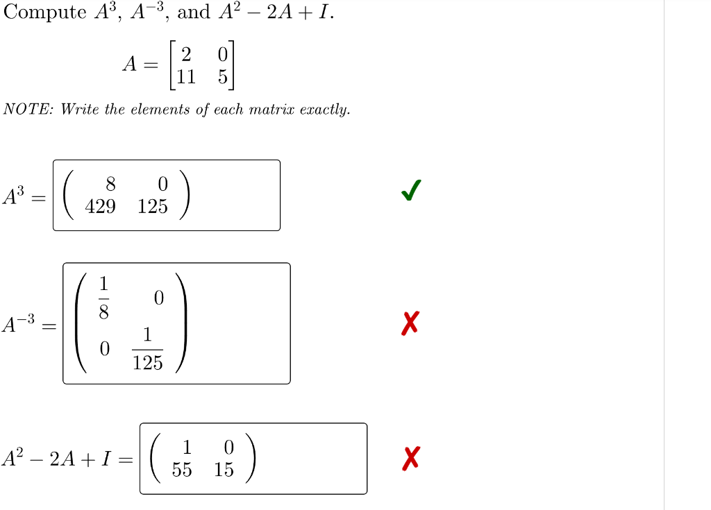 Solved Compute A3,A−3, and A2−2A+I. A=[21105] NOTE: Write | Chegg.com
