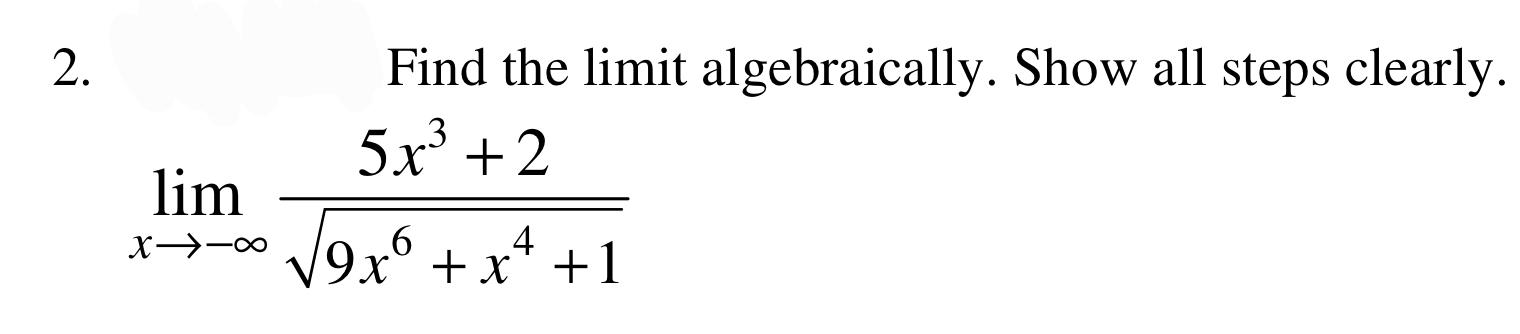 Solved 2. Find the limit algebraically. Show all steps | Chegg.com