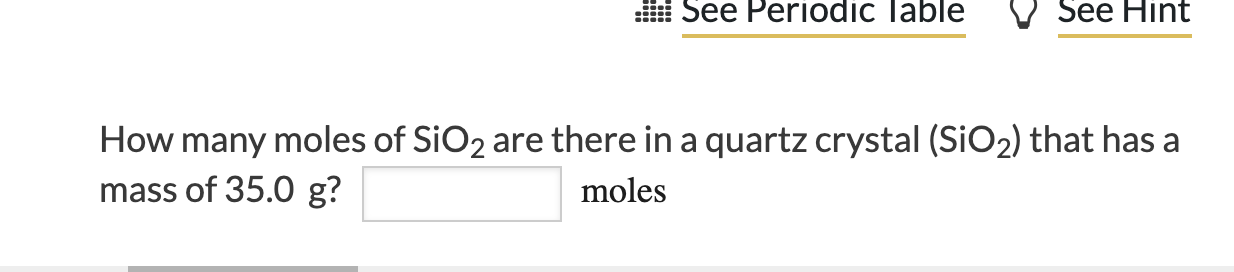 Solved .See Periodic Table D See Hint How many moles of SiO2 | Chegg.com