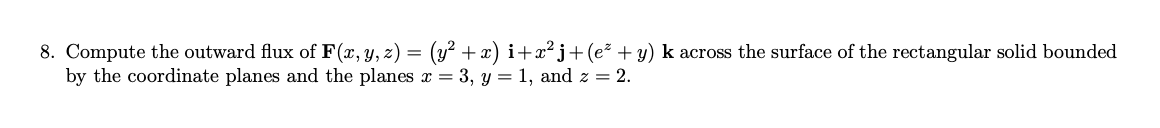 Solved 8. Compute the outward flux of | Chegg.com