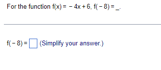Solved For the function f(x)=−4x+6,f(−8)= f(−8)= (Simplify | Chegg.com