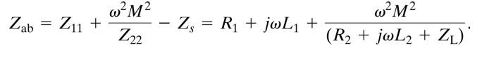 Solved Zab=Z11+Z22ω2M2−Zs=R1+jωL1+(R2+jωL2+ZL)ω2M2 | Chegg.com