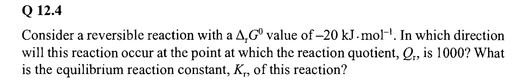 Solved Q 12.4 a Consider a reversible reaction with a 4 Gº | Chegg.com