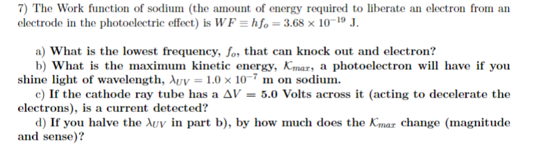 Solved 7) The Work function of sodium (the amount of energy | Chegg.com