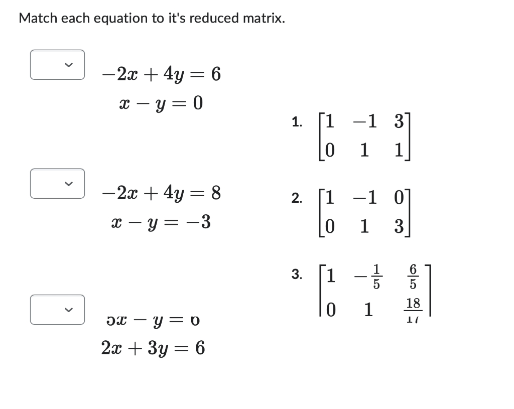Solved Match each equation to it's reduced matrix. | Chegg.com
