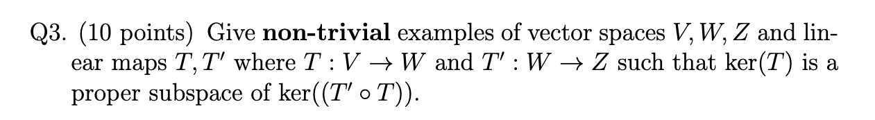 Solved Give non-trivial examples of vector spaces V, W, Z | Chegg.com
