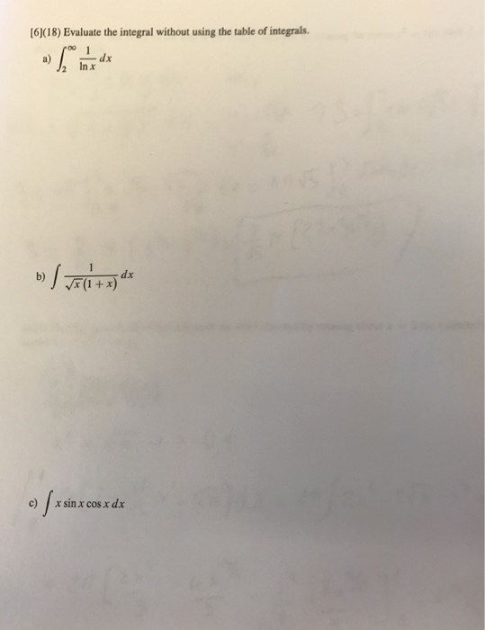 Solved 6(18) Evaluate the integral without using the table | Chegg.com