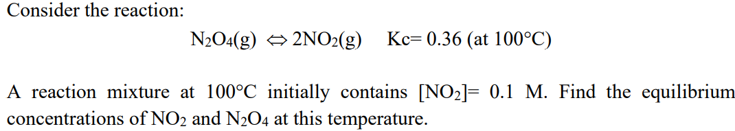 Solved Consider the reaction: N2O4(g) 2NO2(g) Kc= 0.36 (at | Chegg.com