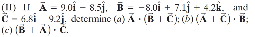 Solved (II) If A=9.0i^−8.5j^,B=−8.0i^+7.1j^+4.2k^, and | Chegg.com