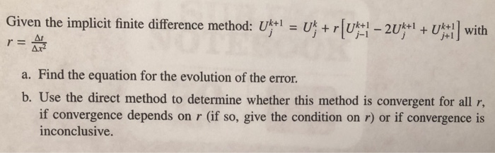 Solved Giventhe implicit finite difference method: Uk+1 = U, | Chegg.com