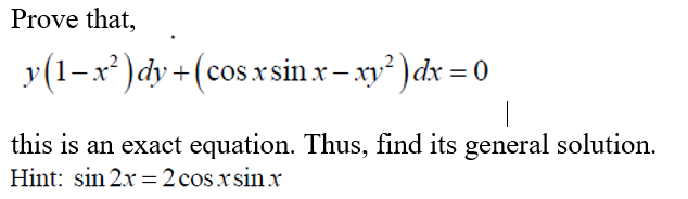 Solved Prove that, y y(1– ~?)dy +(cos.xsin x - xy?)dx = 0 | Chegg.com