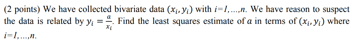 Solved (2 points) We have collected bivariate data (xi, Yi) | Chegg.com