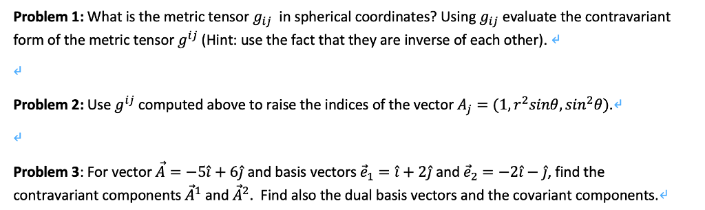 Solved Problem 1: What is the metric tensor gij in spherical | Chegg.com