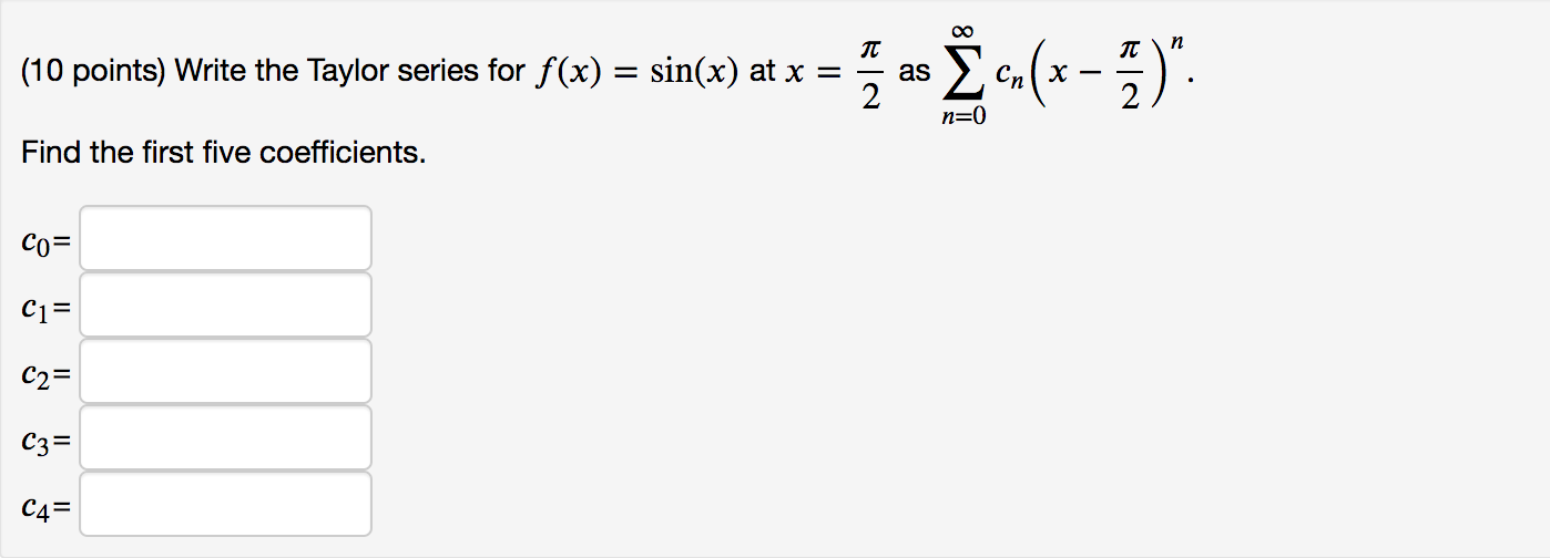 Solved (10 points) Write the Taylor series for f(x)=sin(x) | Chegg.com