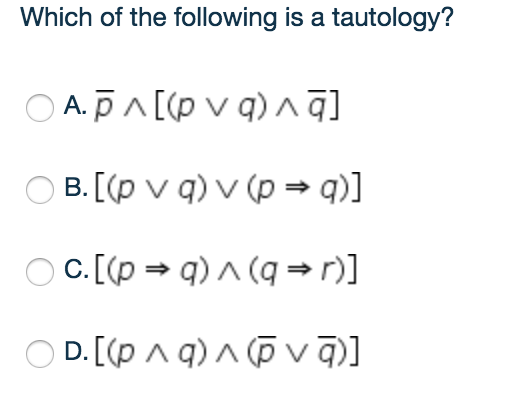 Solved Which of the following is a tautology? C. [(p | Chegg.com