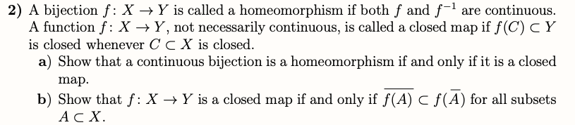 Solved 2) A bijection f: X+Y is called a homeomorphism if | Chegg.com