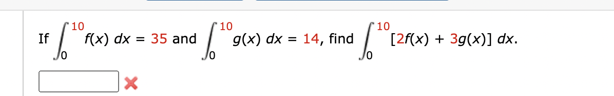 Solved If ∫010f(x)dx=35 and ∫010g(x)dx=14, find | Chegg.com