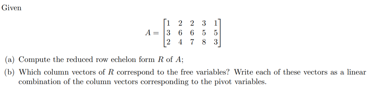 Solved Given 1 2 2 3 1 A= 3 6 6 5 5 2 4 7 8 3 (a) Compute | Chegg.com