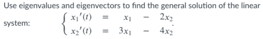 Solved Use eigenvalues and eigenvectors to find the general | Chegg.com
