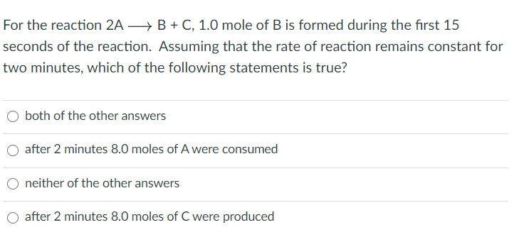 Solved For the reaction 2A + B + C, 1.0 mole of B is formed | Chegg.com