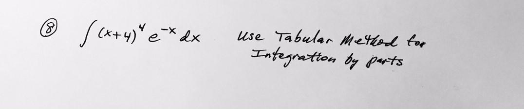 Solved ③ / (x+4)*e*dx use Tabular method for Integration by | Chegg.com