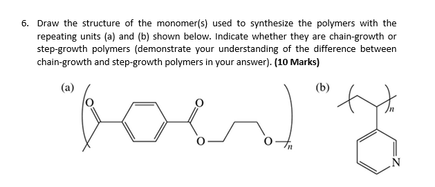 Solved 6. Draw the structure of the monomer(s) used to | Chegg.com