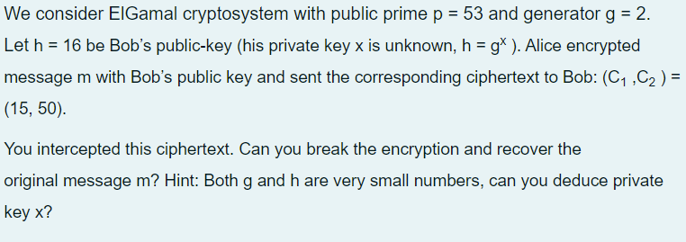 Solved We consider ElGamal cryptosystem with public prime p | Chegg.com