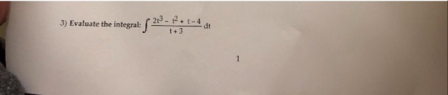 Solved 2t3-2+ t-4 t+ 3 3) Evaluate the integral: dt | Chegg.com