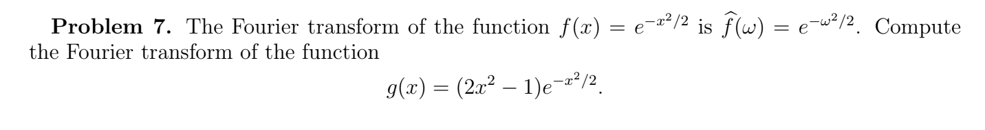 Solved Problem 7. The Fourier transform of the function f(x) | Chegg.com