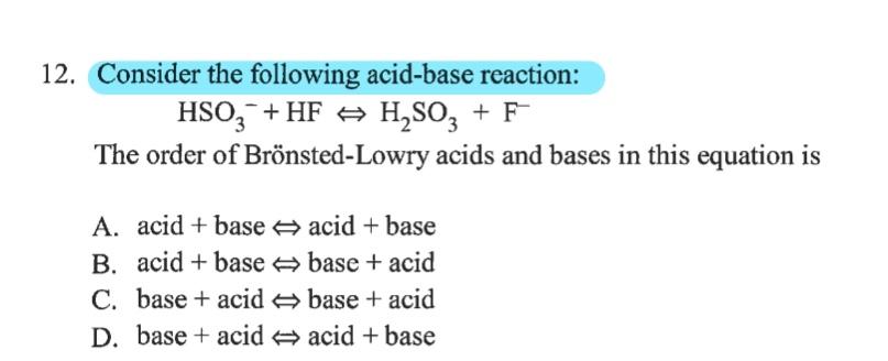 Solved 12. Consider the following acid-base reaction: HSO3 + | Chegg.com